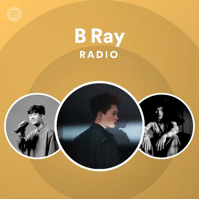 B Ray | Spotify - Listen Free