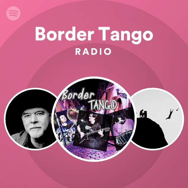 Border Tango Radio | Spotify Playlist