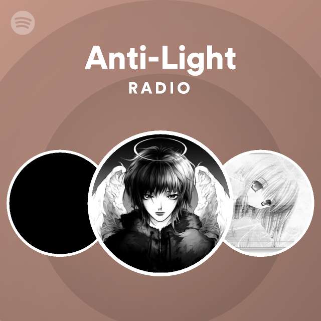 Anti-Light Radio - playlist by Spotify | Spotify