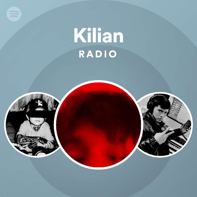 Kilian Radio | Spotify Playlist