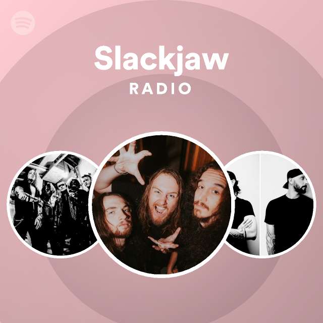 Slackjaw | Spotify