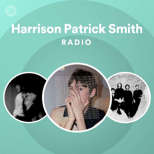 Harrison Patrick Smith Radio | Spotify Playlist