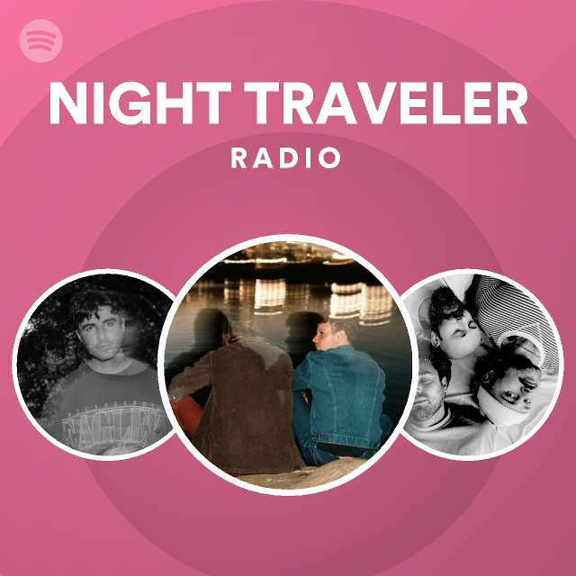 NIGHT TRAVELER Radio - playlist by Spotify | Spotify