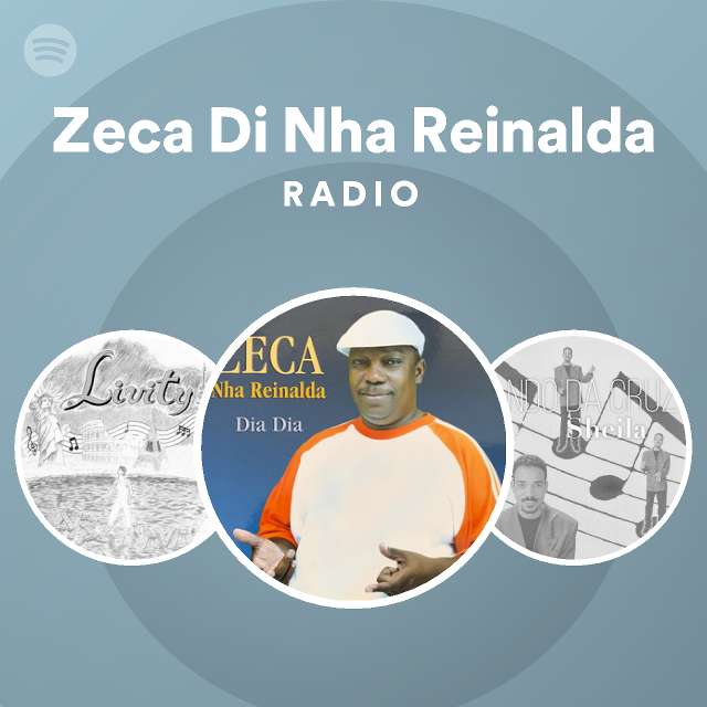 Zeca di Nha Reinalda Radio - playlist by Spotify | Spotify