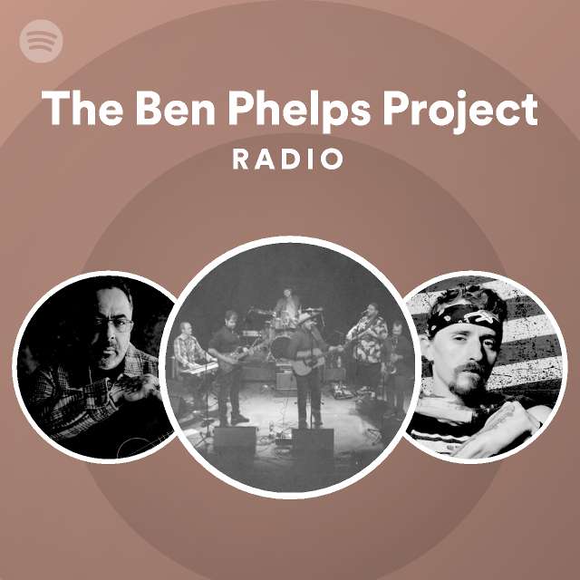 The Ben Phelps Project Radio | Spotify Playlist