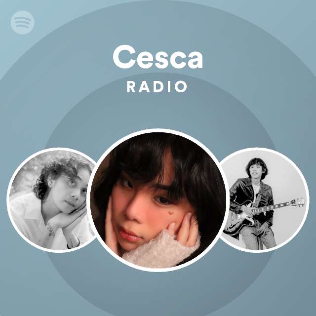 Cesca Radio - playlist by Spotify | Spotify