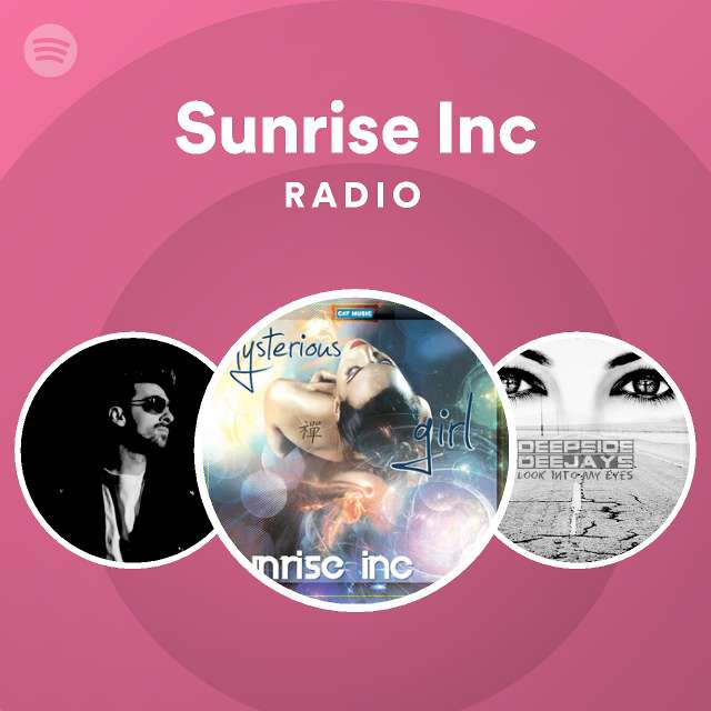 Sunrise Inc Radio - playlist by Spotify | Spotify