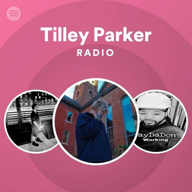 Tilley Parker Radio - playlist by Spotify | Spotify