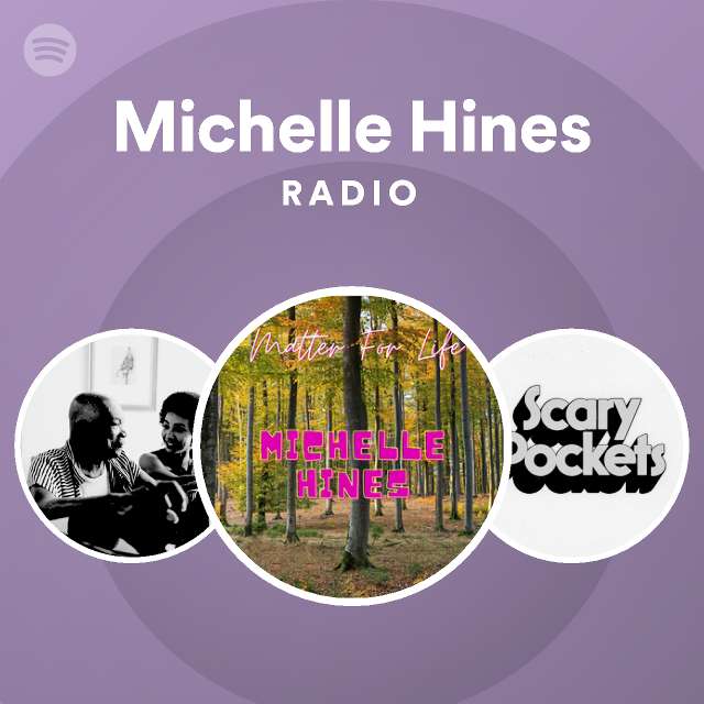 Michelle Hines Radio - playlist by Spotify | Spotify