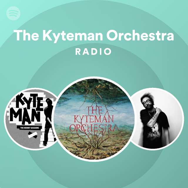 The Kyteman Orchestra Radio - playlist by Spotify | Spotify