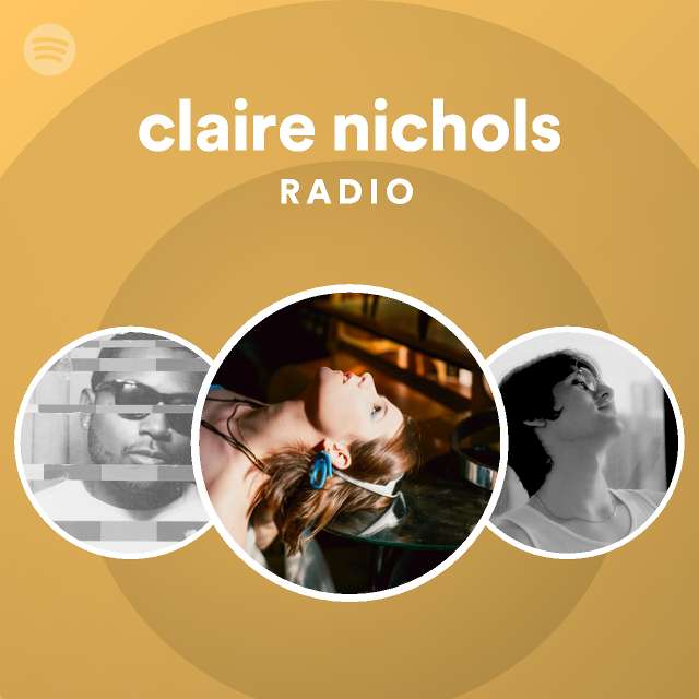 claire nichols Radio - playlist by Spotify | Spotify