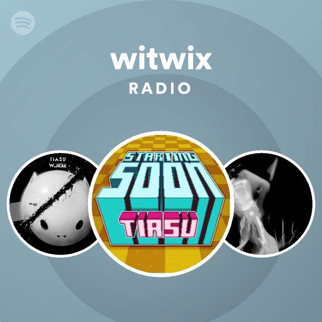 witwix Radio - playlist by Spotify | Spotify