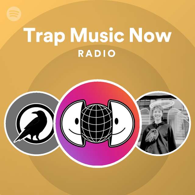 Trap Music Now Radio - playlist by Spotify | Spotify