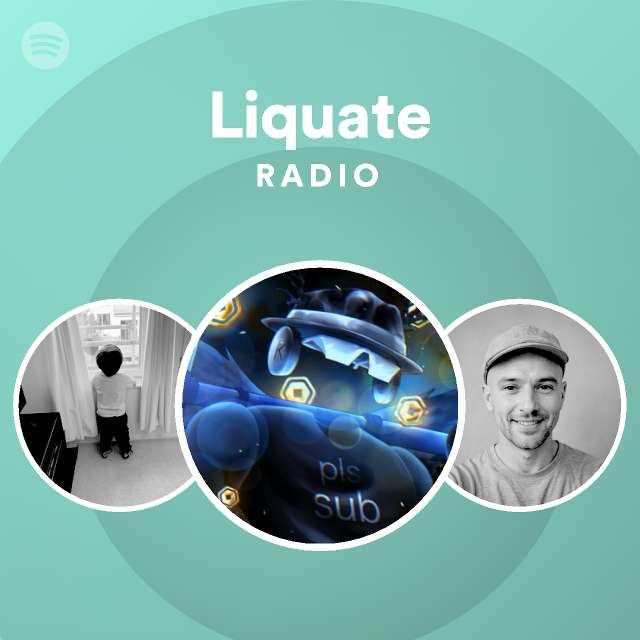 Liquate Radio - playlist by Spotify | Spotify