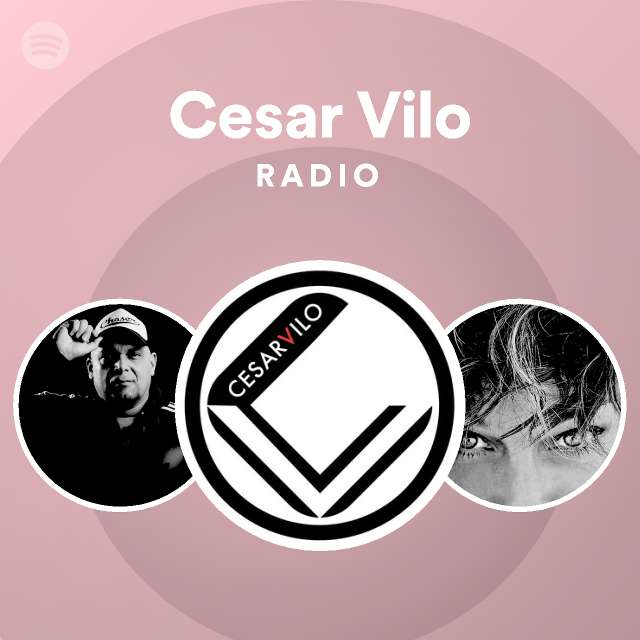 Cesar Vilo Radio - playlist by Spotify | Spotify