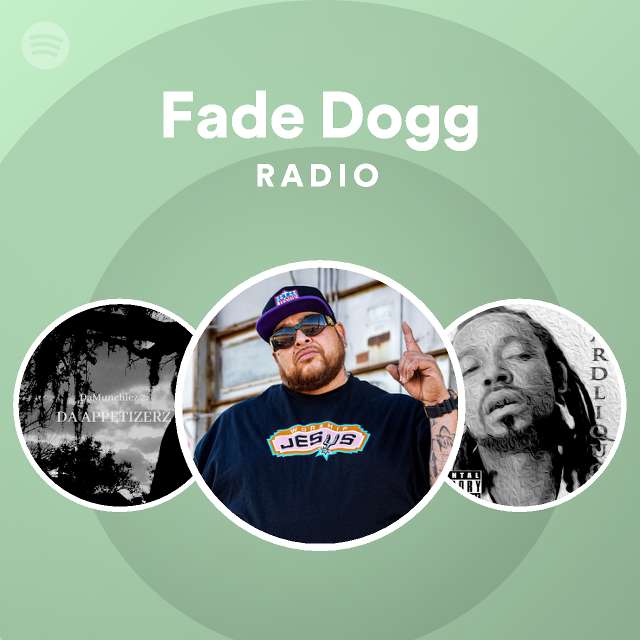 Fade Dogg | Spotify