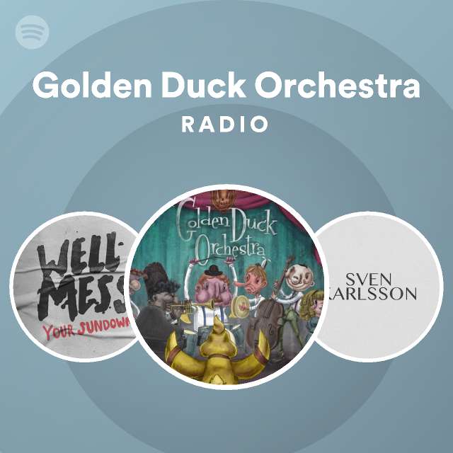 Golden Duck Orchestra Radio - playlist by Spotify | Spotify