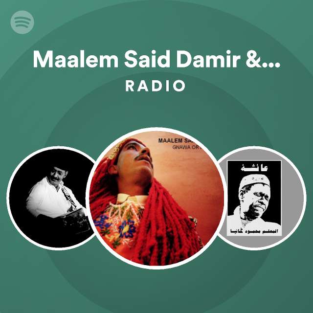 Maalem Said Damir & Gnawa Allstars Radio - playlist by Spotify | Spotify