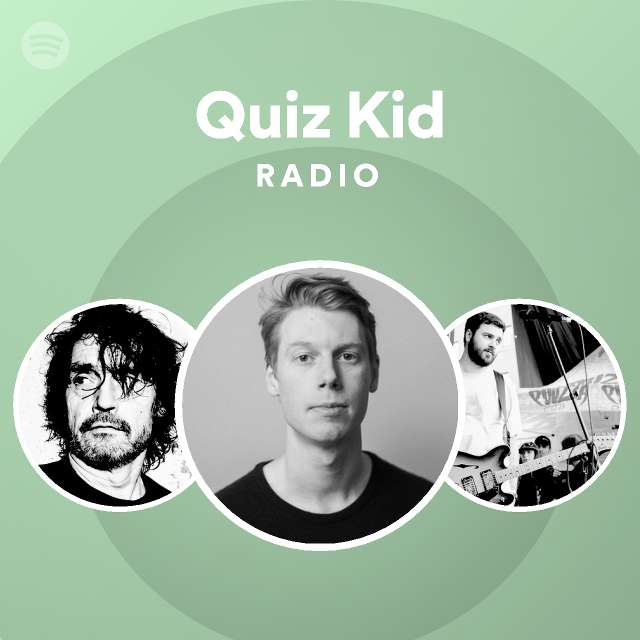 Quiz Kid Radio - playlist by Spotify | Spotify