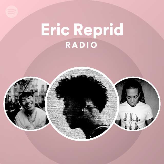 Eric Reprid Radio - playlist by Spotify | Spotify