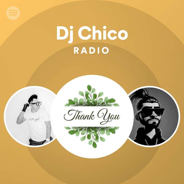 Dj Chico Radio | Spotify Playlist