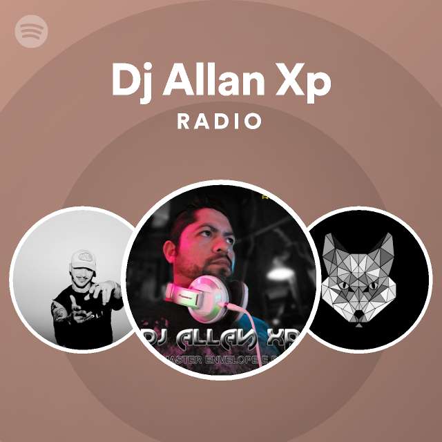 Dj Allan Xp Radio - playlist by Spotify | Spotify