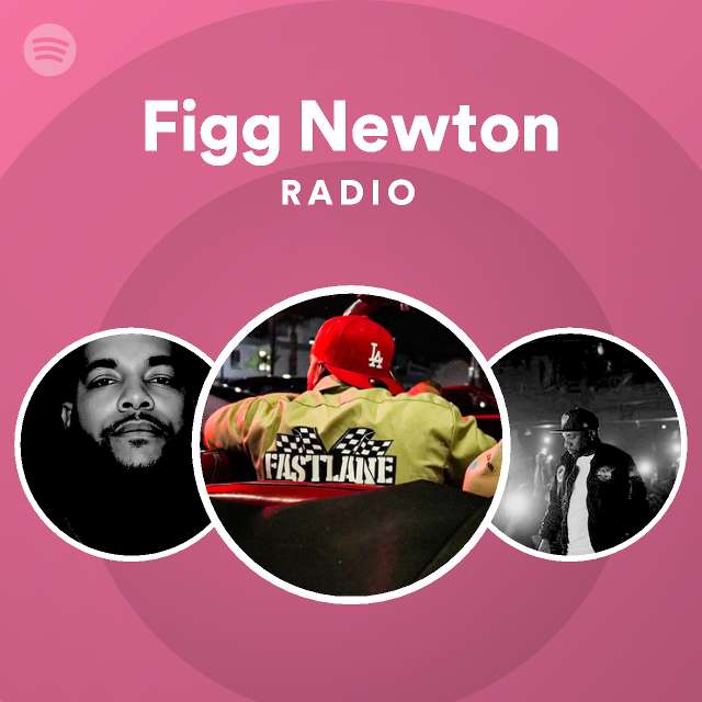 Figg Newton Radio - playlist by Spotify | Spotify