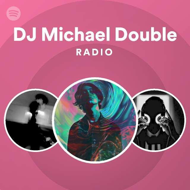 DJ Michael Double Radio - playlist by Spotify | Spotify