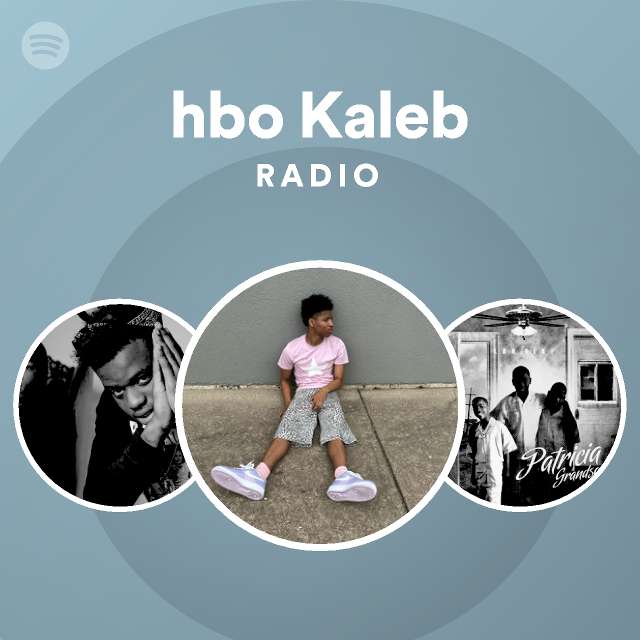 hbo Kaleb Radio - playlist by Spotify | Spotify