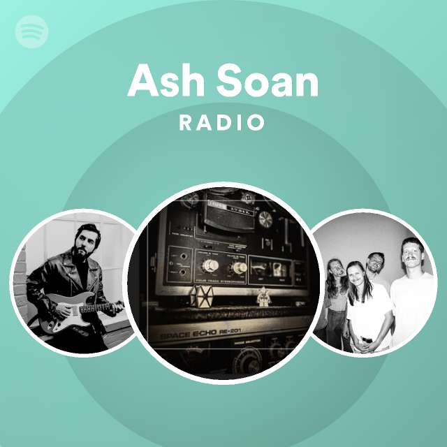 Ash Soan Radio - playlist by Spotify | Spotify
