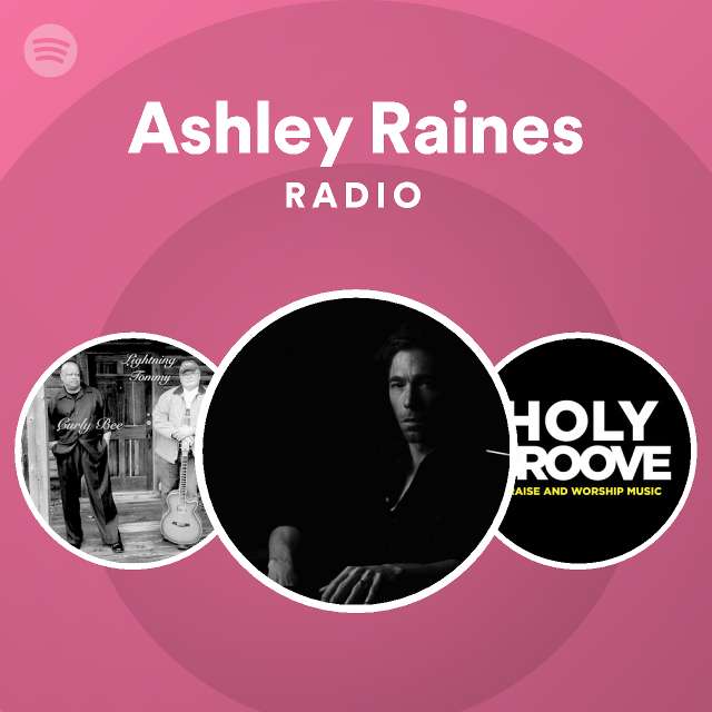 Ashley Raines Radio | Spotify Playlist