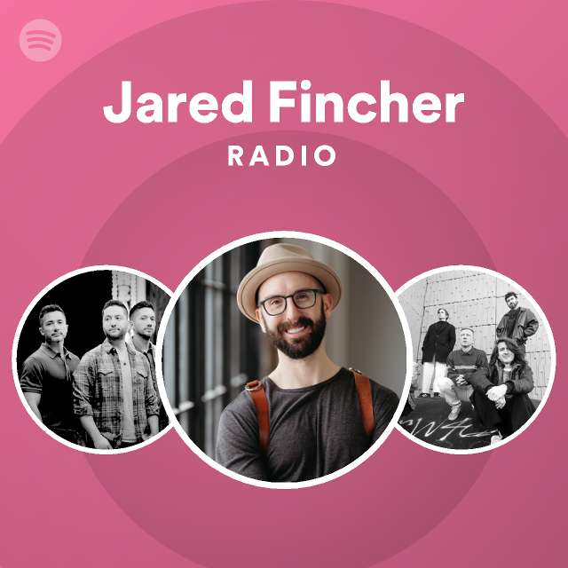 Jared Fincher Radio | Spotify Playlist
