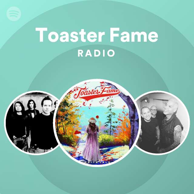 Toaster Fame Radio | Spotify Playlist