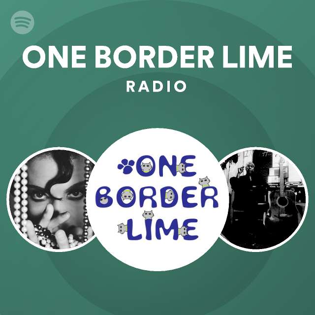 ONE BORDER LIME Radio - playlist by Spotify | Spotify