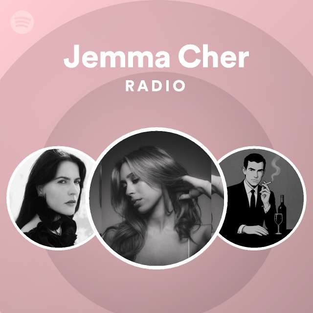 Jemma Cher Radio - playlist by Spotify | Spotify