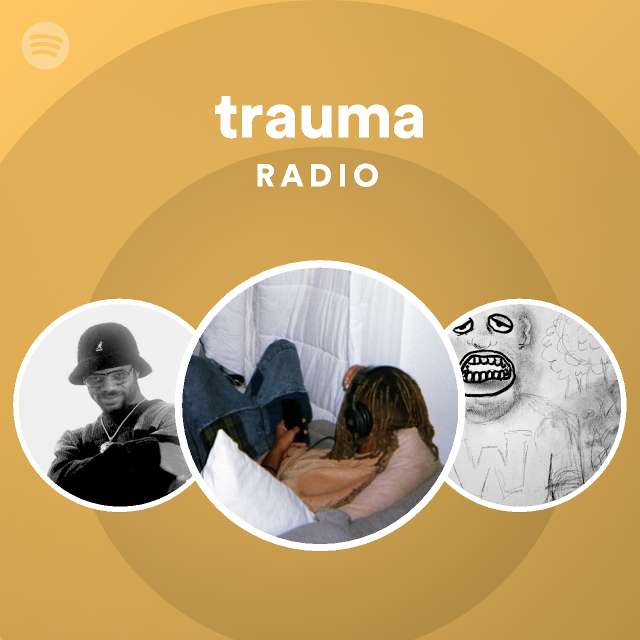 trauma Radio - playlist by Spotify | Spotify