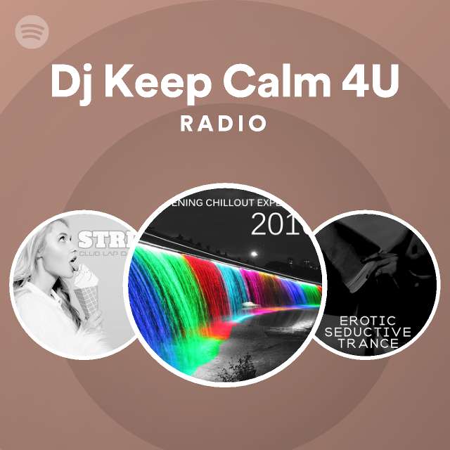 Dj Keep Calm 4U Radio | Spotify Playlist
