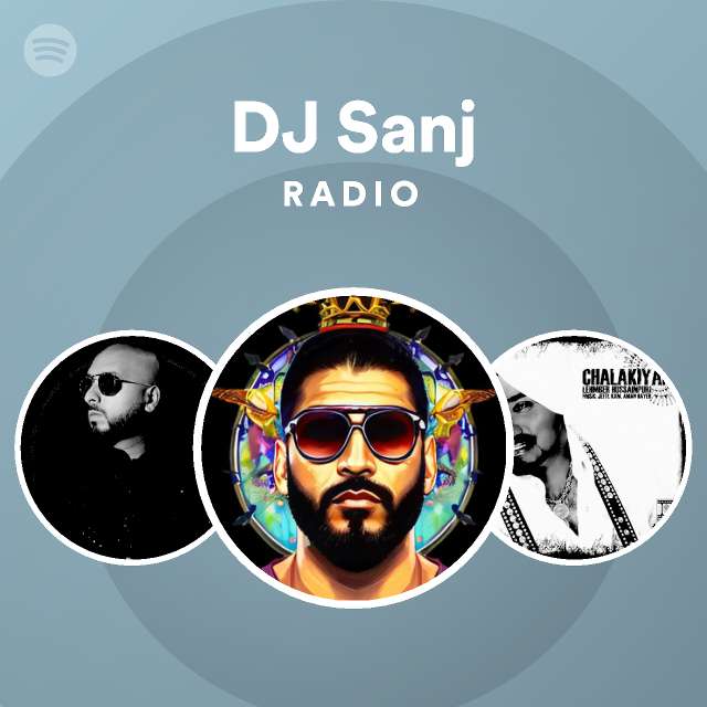 DJ Sanj Radio | Spotify Playlist