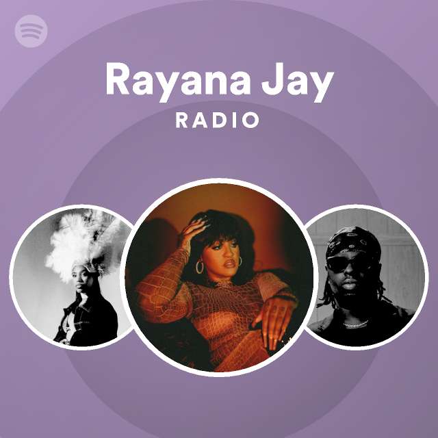 Rayana Jay Radio - playlist by Spotify | Spotify