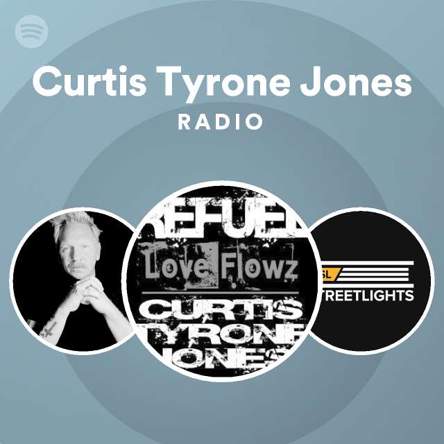 Curtis Tyrone Jones Radio - playlist by Spotify | Spotify