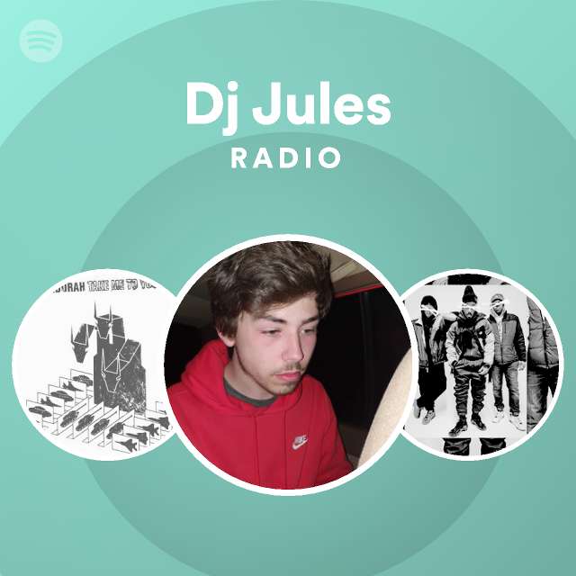 Dj Jules Radio - playlist by Spotify | Spotify