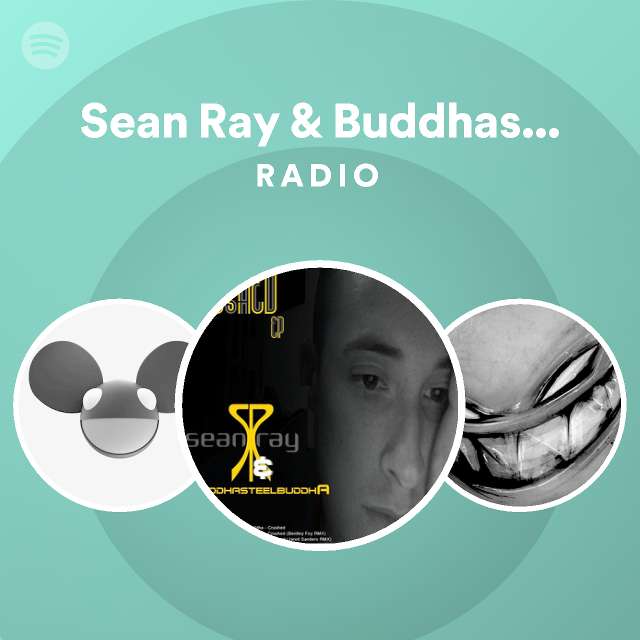 Sean Ray & Buddhasteelbuddha Radio - playlist by Spotify | Spotify