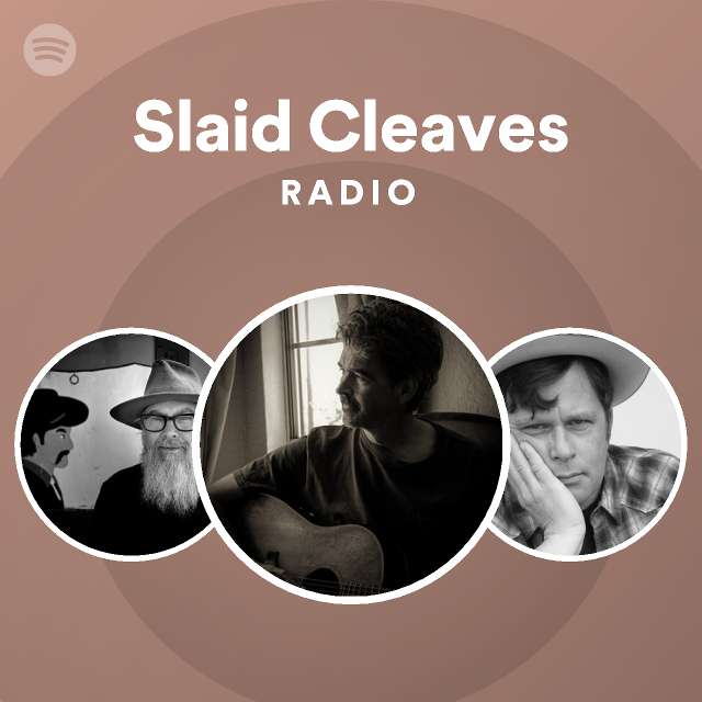 Slaid Cleaves Radio - playlist by Spotify | Spotify