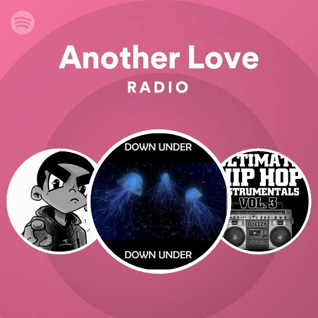 Another Love Radio - playlist by Spotify | Spotify