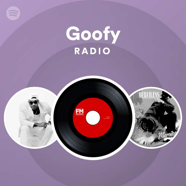 Goofy Radio - playlist by Spotify | Spotify