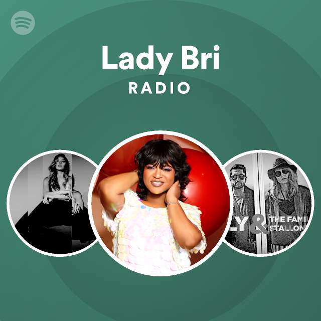 Lady Bri Radio - playlist by Spotify | Spotify