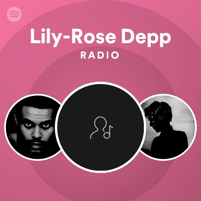 Lily-Rose Depp Radio - playlist by Spotify | Spotify