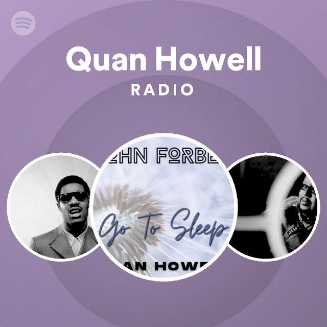 Quan Howell Radio - playlist by Spotify | Spotify