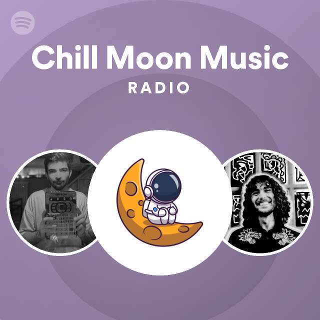 Chill Moon Music Radio - playlist by Spotify | Spotify