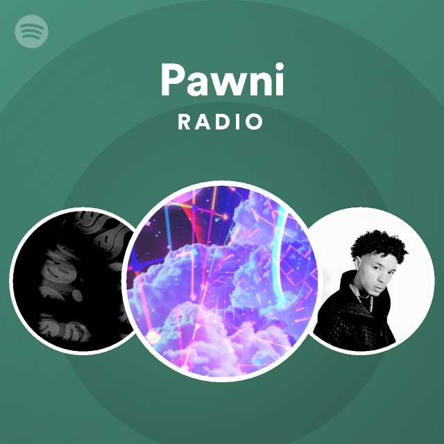 Pawni Radio - playlist by Spotify | Spotify